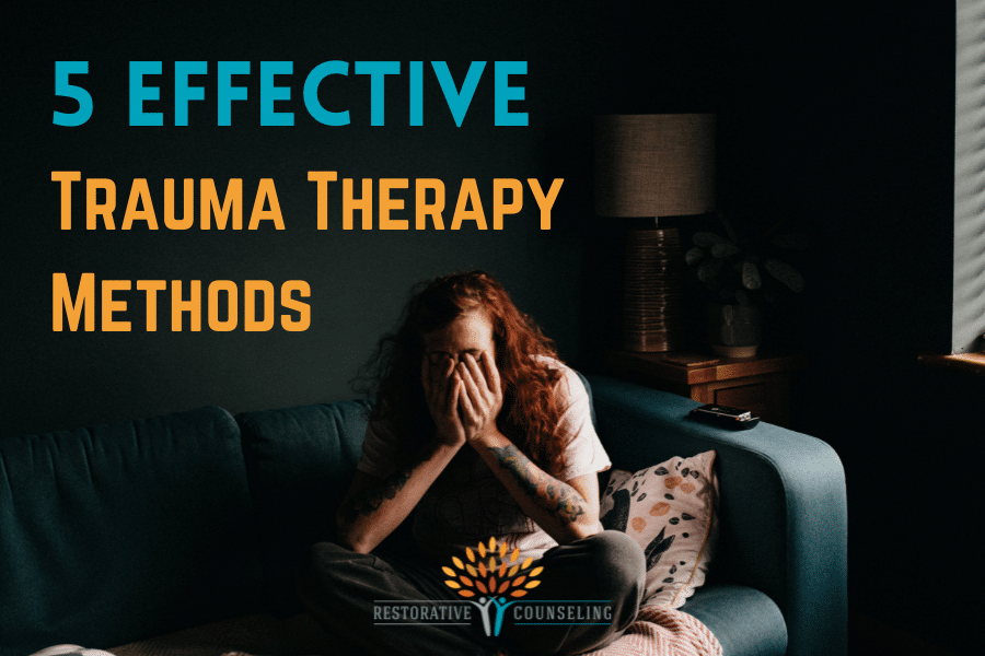 5 Effective Trauma Therapy Methods Restorative Counseling