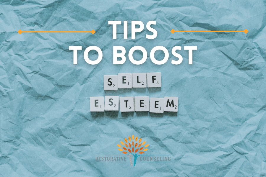 Tips to Boost Self-Esteem - Restorative Counseling